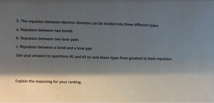 Solved 5. The repulsion between electron domains can be | Chegg.com