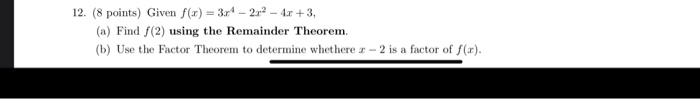 Solved 12. (8 points) Given f(x) = 3.4 – 2,2 - 4x +3, (a) | Chegg.com Solved 12. (8 points) Given f(x) = 3.4 – 2,2 - 4x +3, (a) | Chegg.com