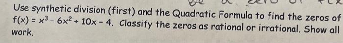 Solved Use synthetic division (first) and the Quadratic | Chegg.com