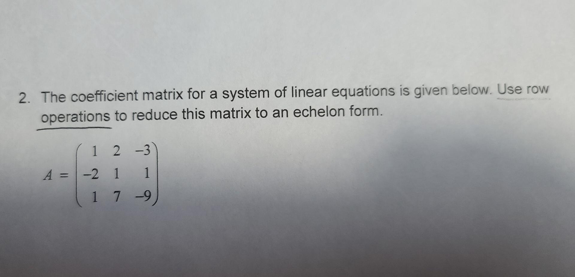 Solved 2. The coefficient matrix for a system of linear | Chegg.com