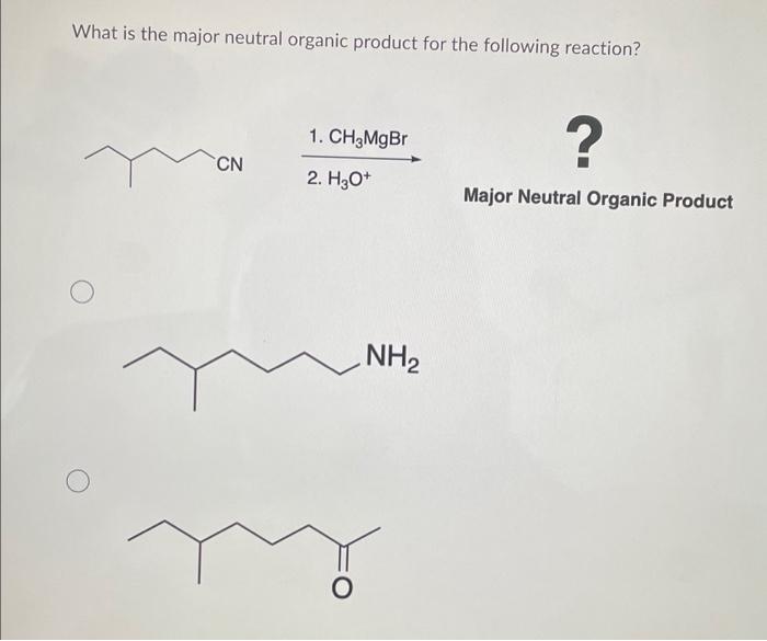 Solved What is the major neutral organic product for the | Chegg.com