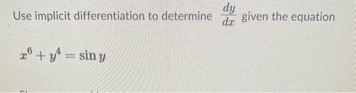 Solved Use implicit differentiation to determine dxdy given | Chegg.com