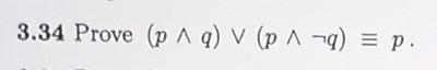 Solved 3.34 Prove (p∧q)∨(p∧¬q)≡p. | Chegg.com