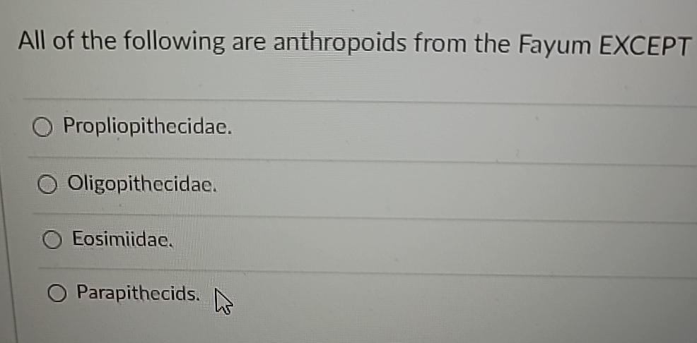 Solved All of the following are anthropoids from the Fayum | Chegg.com