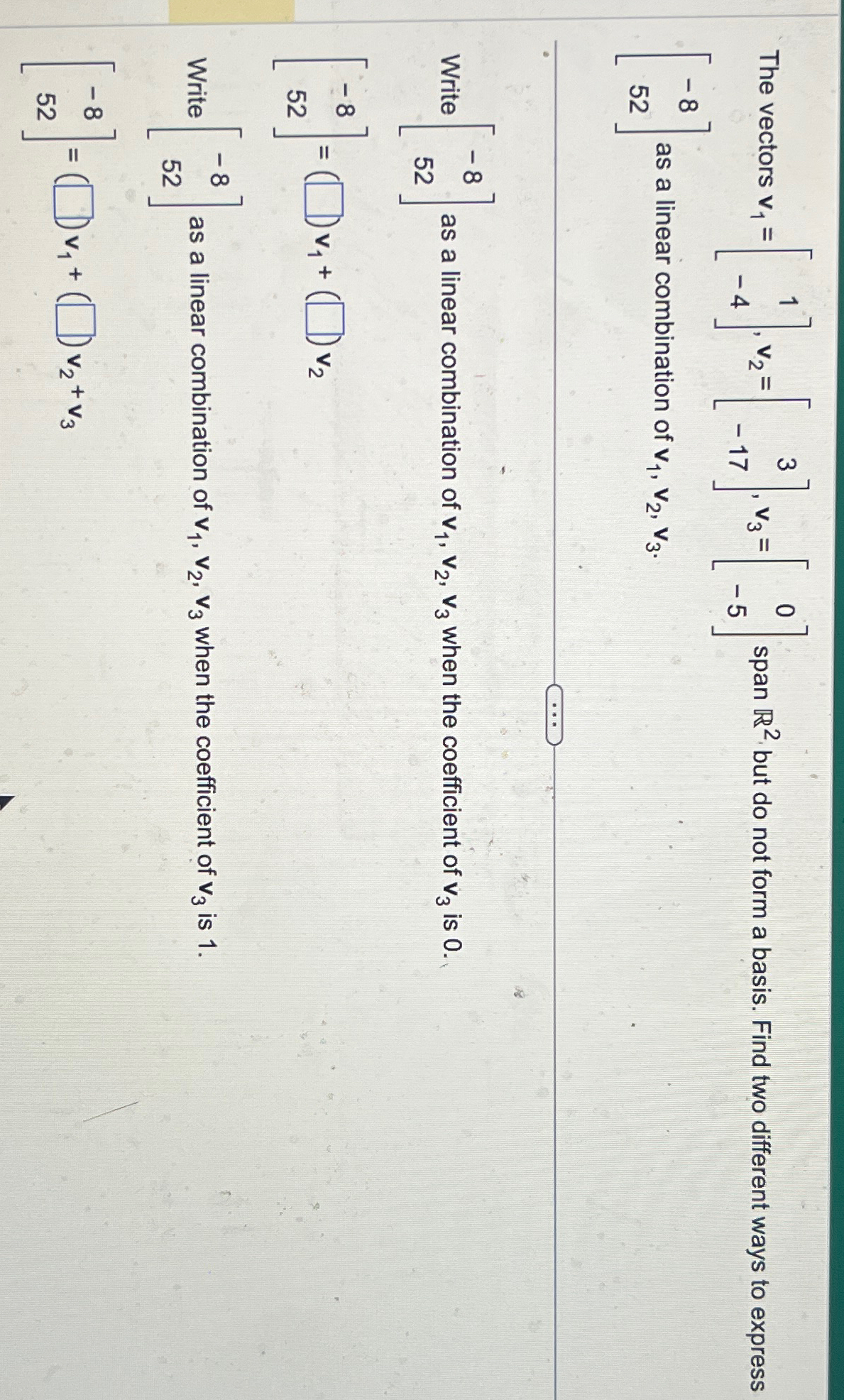 Solved The vectors v1=[1-4],v2=[3-17],v3=[0-5] ﻿span R2 ﻿but | Chegg.com