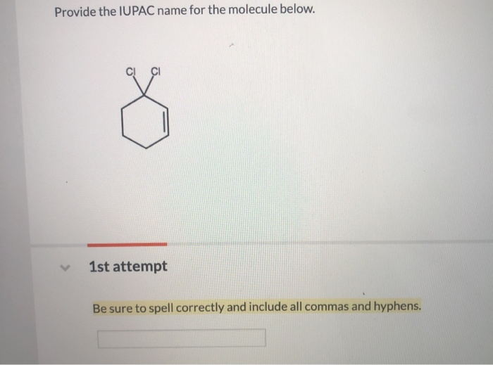 Solved Provide the IUPAC name for the molecule below. 1st | Chegg.com