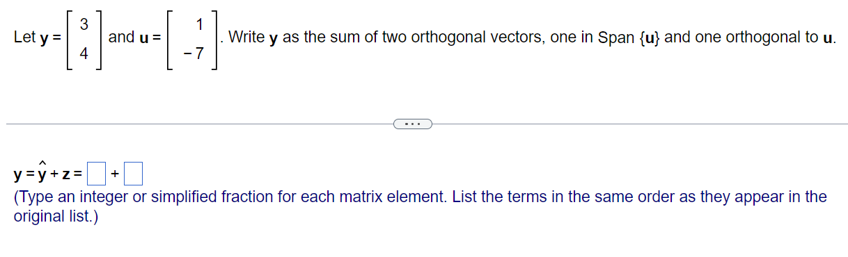 Solved Let y=[34] ﻿and u=[1-7]. ﻿Write y ﻿as the sum of two | Chegg.com