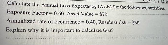 Solved Calculate the Annual Loss Expectancy (ALE) for the | Chegg.com