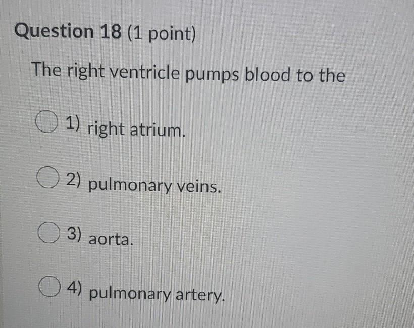 Solved Question 18 (1 point) The right ventricle pumps blood | Chegg.com
