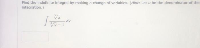Solved Find the indefinite integral by making a change of | Chegg.com
