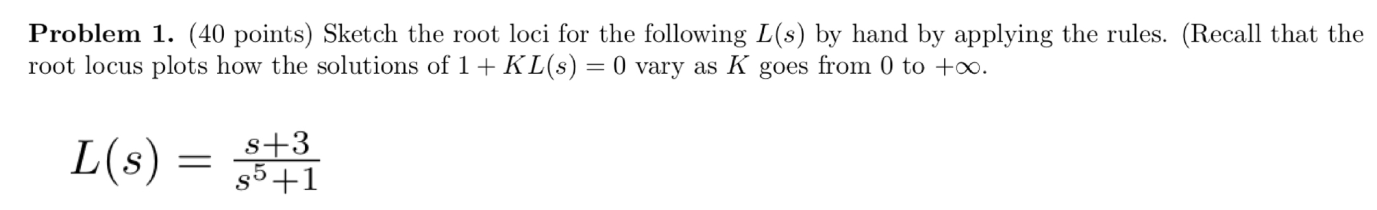 Solved Problem 1. (40 ﻿points) ﻿Sketch the root loci for the | Chegg.com
