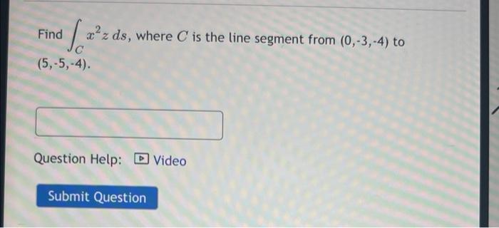 Solved Find ∫Cx2zds, where C is the line segment from | Chegg.com