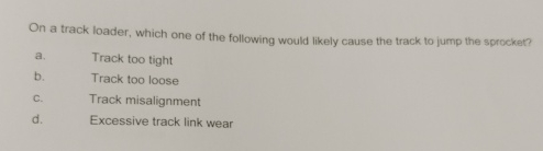 Solved On a track loader, which one of the following would | Chegg.com