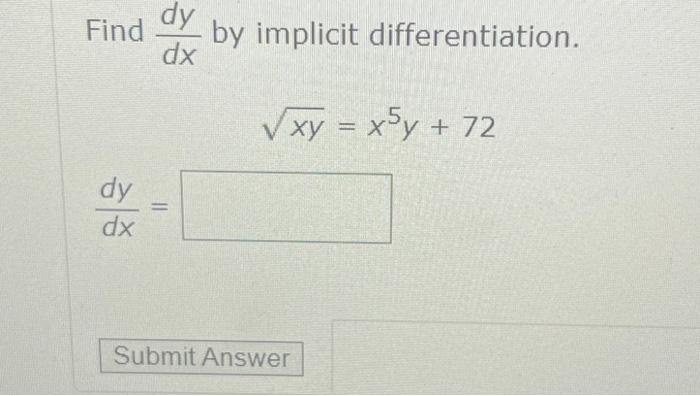Solved Find by implicit differentiation. dy dx dy dx √xy = | Chegg.com