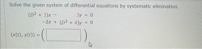 Solved Solve the given system of differential equations by | Chegg.com