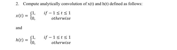 Solved 2. Compute analytically convolution of x(t) and h(t) | Chegg.com