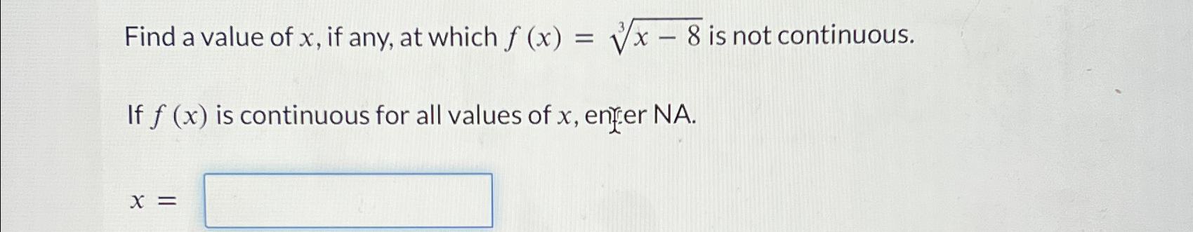 Solved Find a value of x, ﻿if any, at which f(x)=x-83 ﻿is | Chegg.com