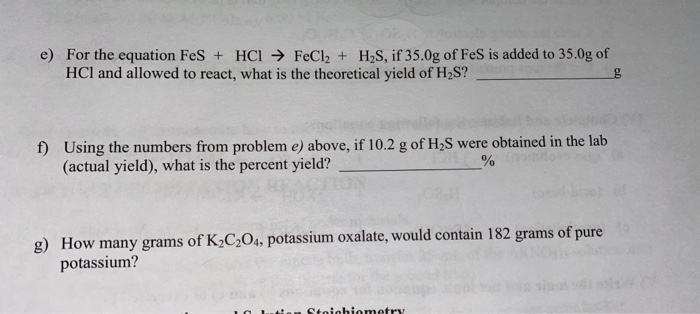 Solved e) For the equation FeS + HCI → FeCl2 + H2S, if 35.0g | Chegg.com
