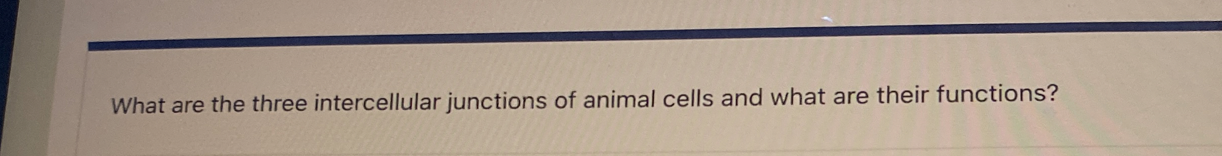 Solved What are the three intercellular junctions of animal | Chegg.com