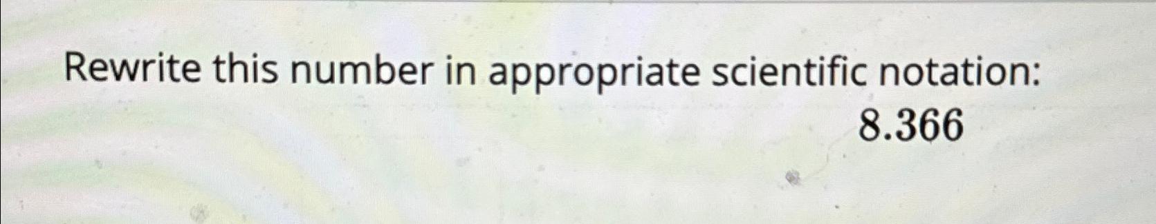 Solved Rewrite this number in appropriate scientific | Chegg.com