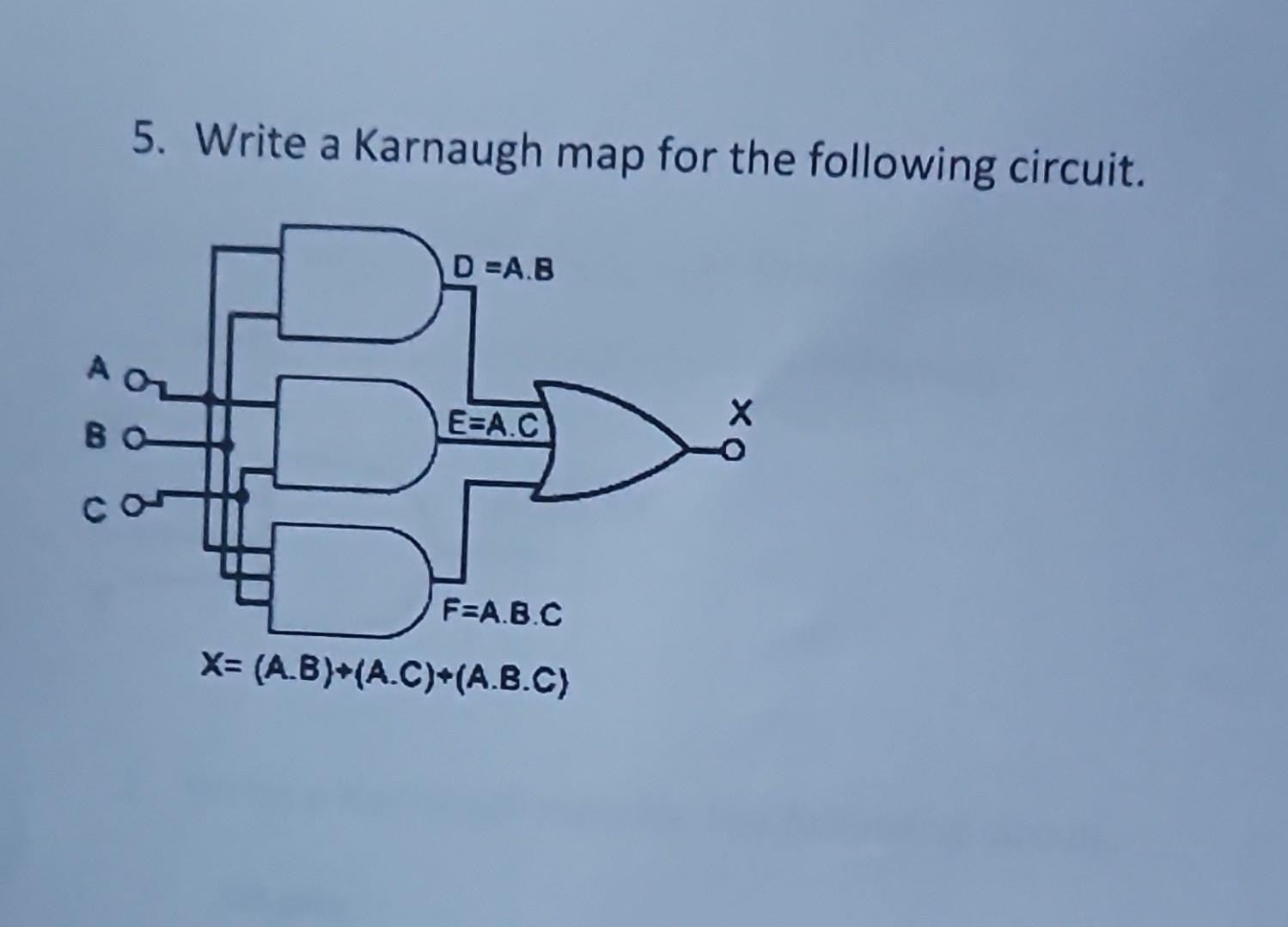 Solved 5. Write a Karnaugh map for the following circuit. | Chegg.com