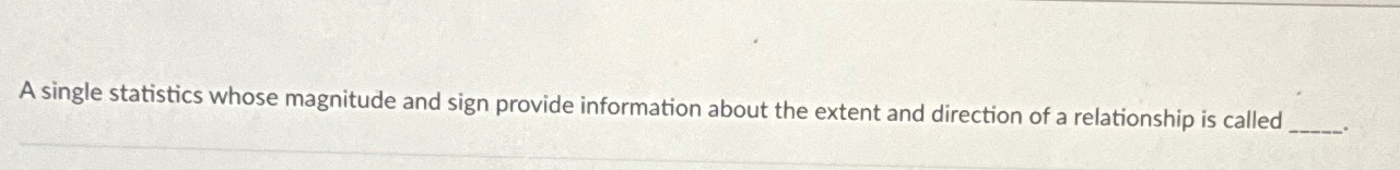 Solved A single statistics whose magnitude and sign provide | Chegg.com