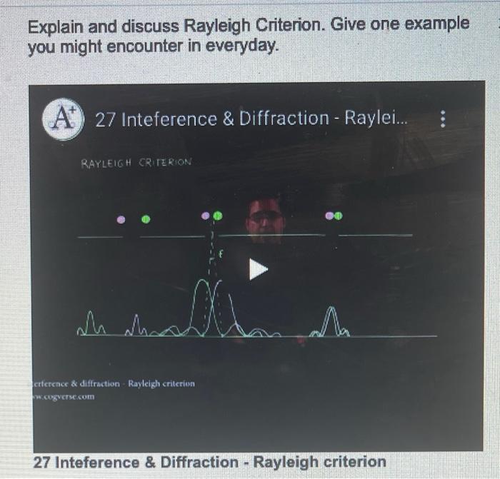Solved Explain and discuss Rayleigh Criterion. Give one | Chegg.com