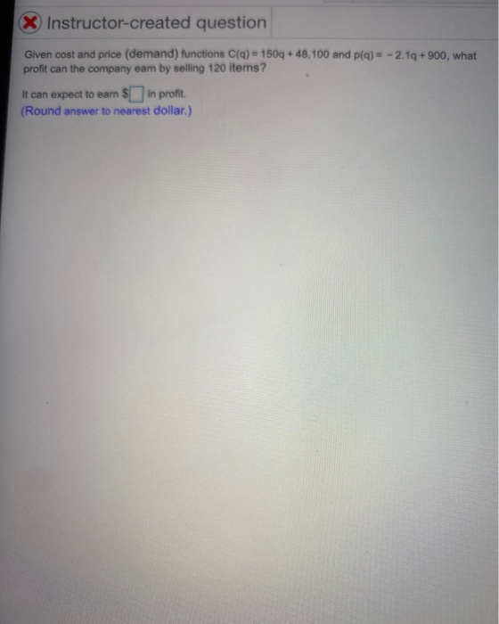 Solved X Instructor-created question Given cost and price | Chegg.com