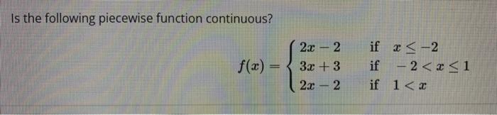 Solved Is the following piecewise function continuous? | Chegg.com