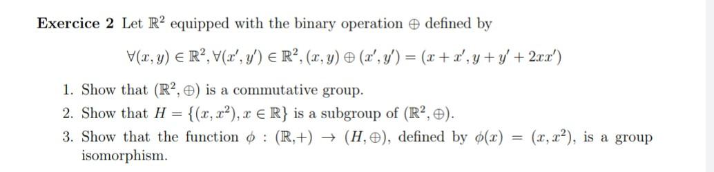 Solved Exercice 2 Let R2 equipped with the binary operation | Chegg.com