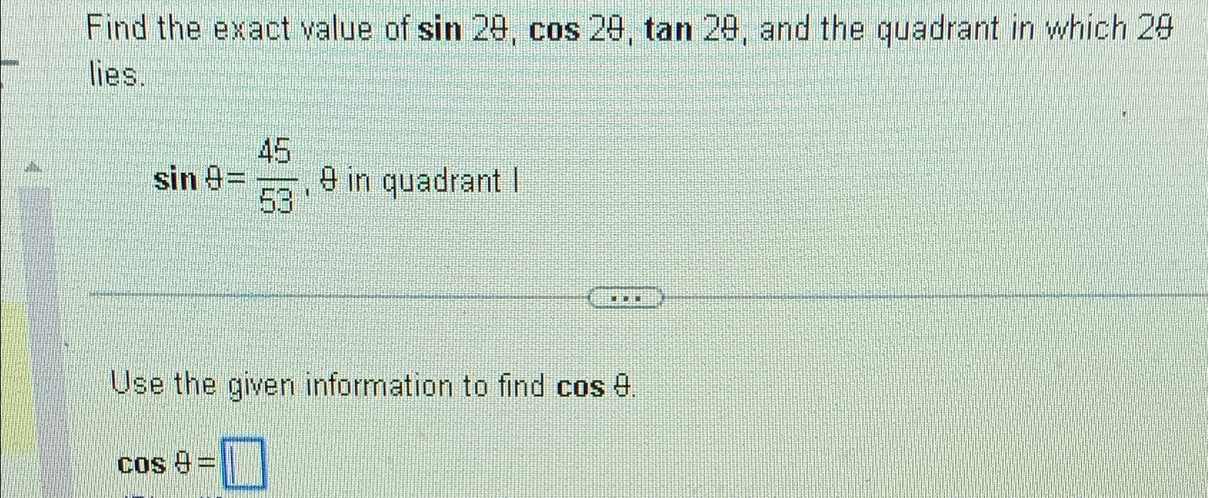 Solved Find the exact value of sin28,cos28,tan28, ﻿and the | Chegg.com