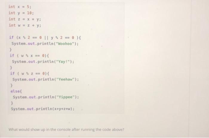 Solved int x=5; int y=10; int z=x∗y; int w=z+y; if | Chegg.com