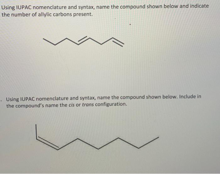 Solved Using IUPAC nomenclature and syntax, name the | Chegg.com