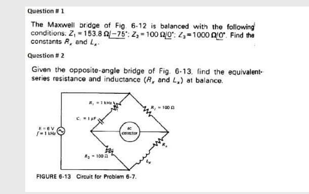 Solved Question #1 The Maxwell bridge of Fig 6-12 is | Chegg.com