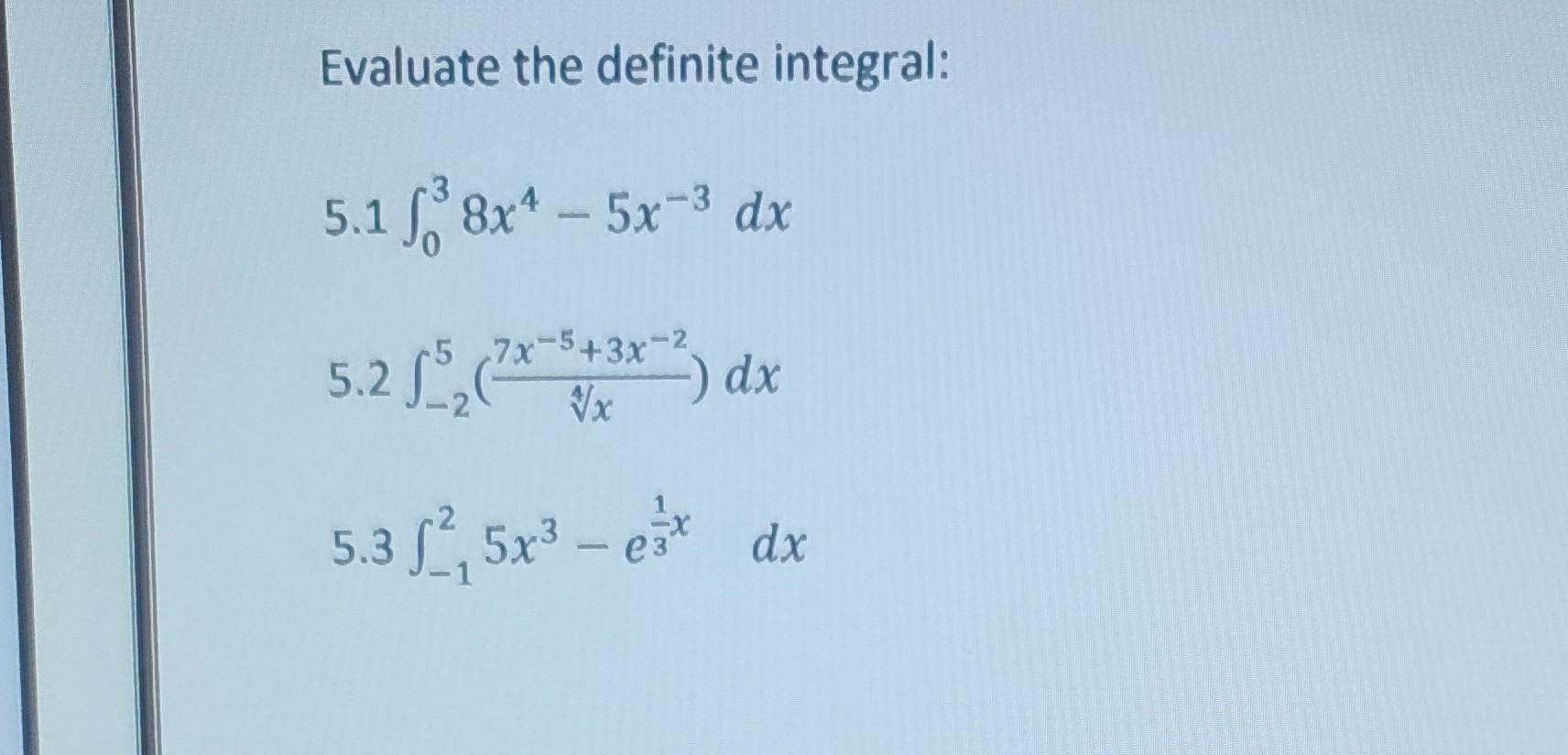 Solved Evaluate the definite integral: 5.1∫038x4−5x−3dx | Chegg.com