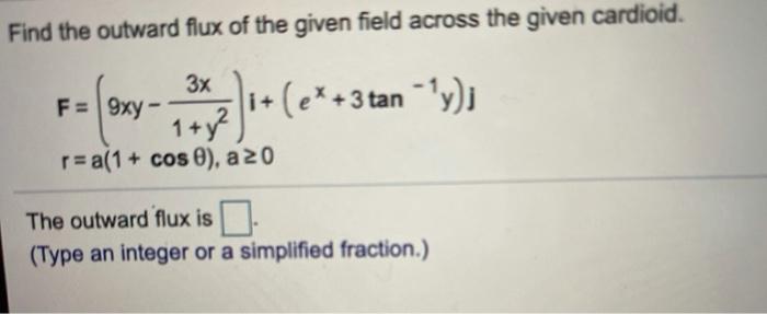 Solved Find the outward flux of the given field across the | Chegg.com