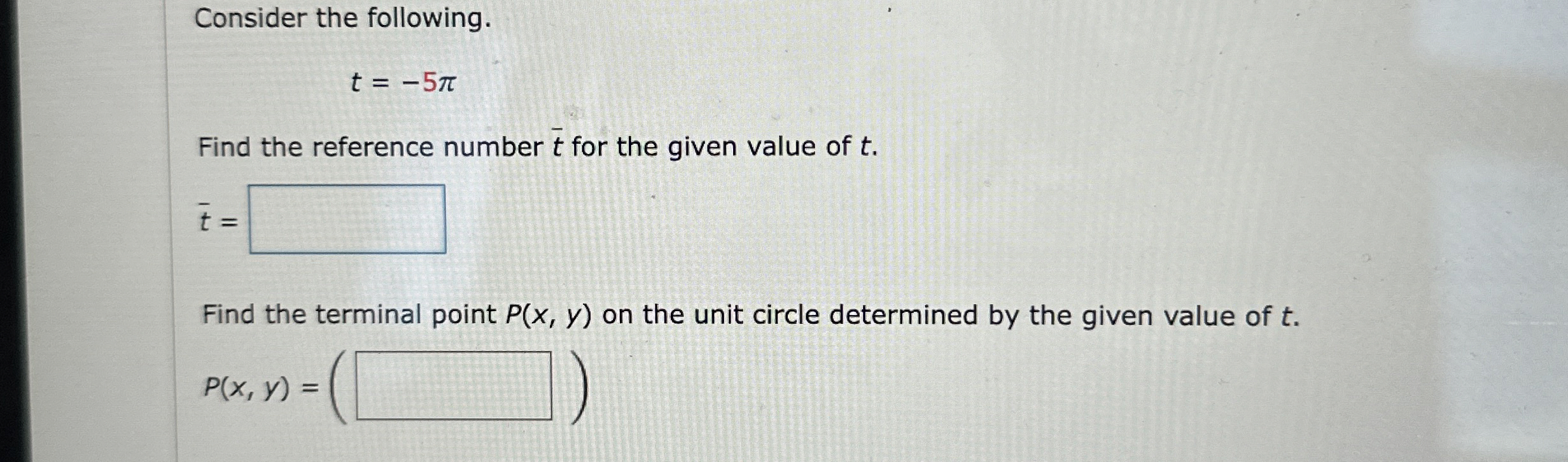 Solved Consider the following.t=-5πFind the reference number | Chegg.com