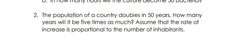 Solved 2. The population of a country doubles in 50 years. | Chegg.com