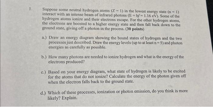 Solved 1 Suppose Some Neutral Hydrogen Atoms Z 1 In The
