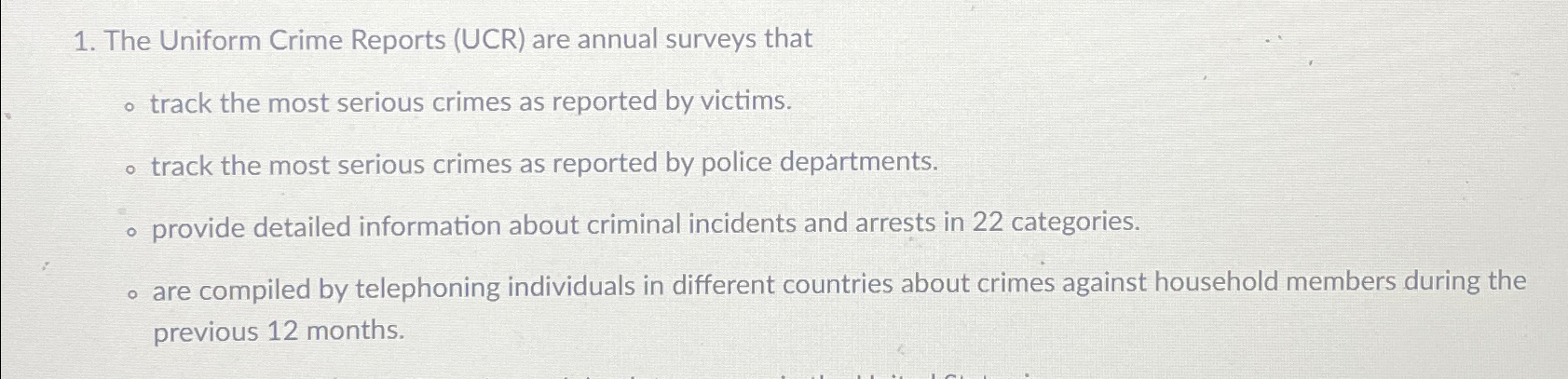 Solved The Uniform Crime Reports (UCR) ﻿are annual surveys | Chegg.com