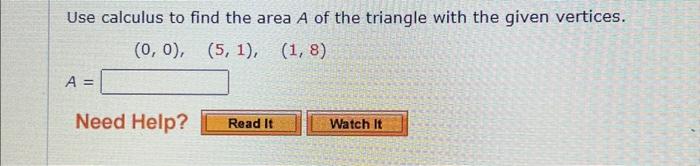 Solved Use calculus to find the area A of the triangle with | Chegg.com