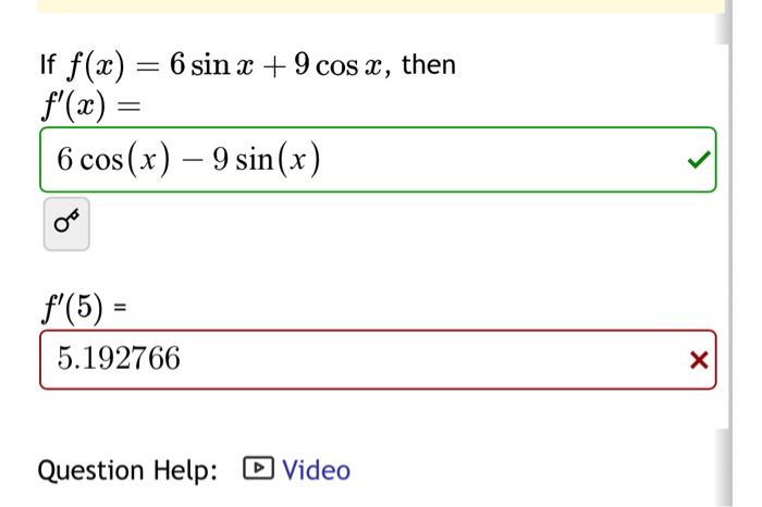 Solved If f(x)=6sinx+9cosx, then f′(x)=6cos(x)−9sin(x) | Chegg.com