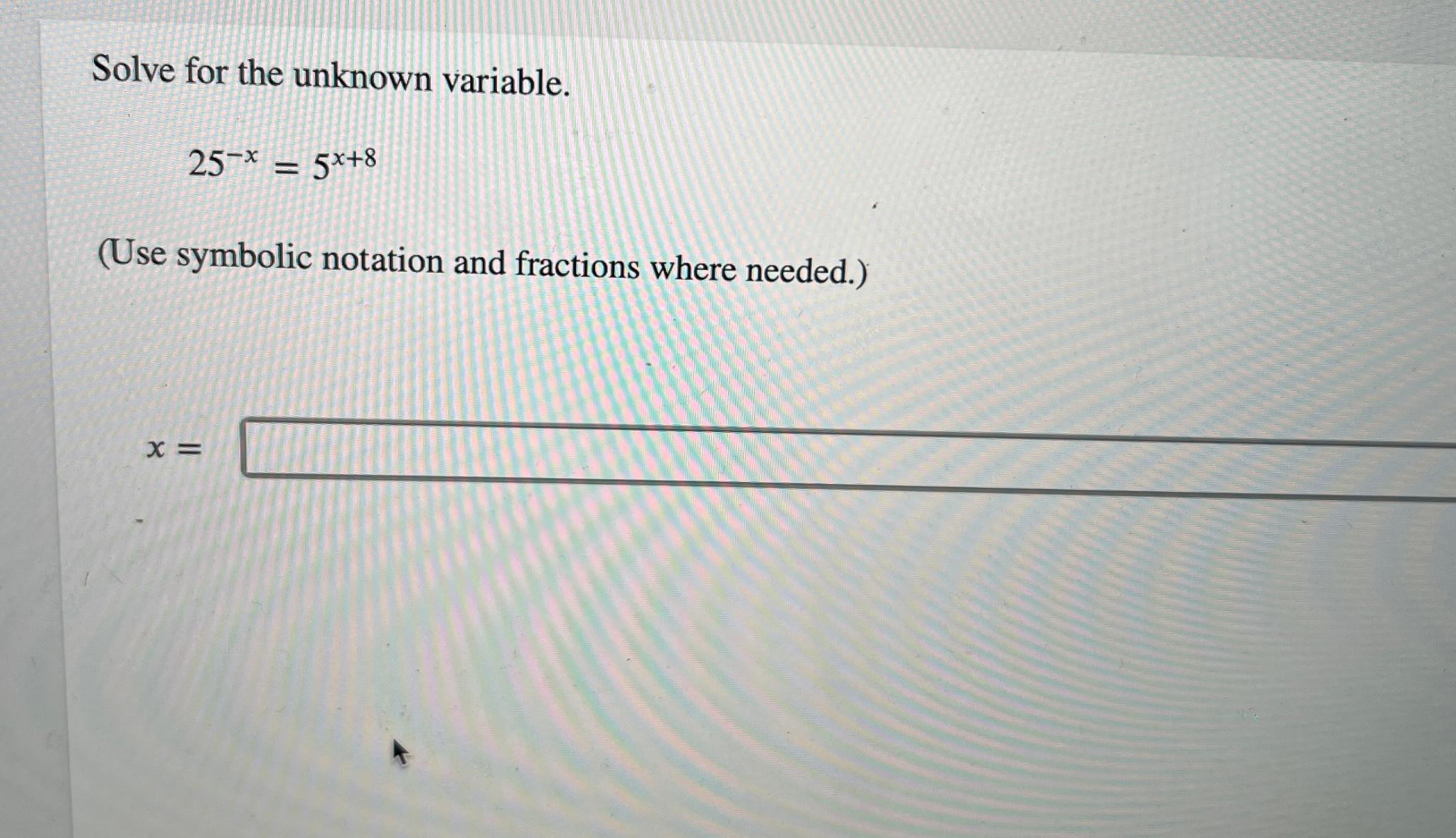 Solved Solve for the unknown variable.25-x=5x+8(Use symbolic | Chegg.com