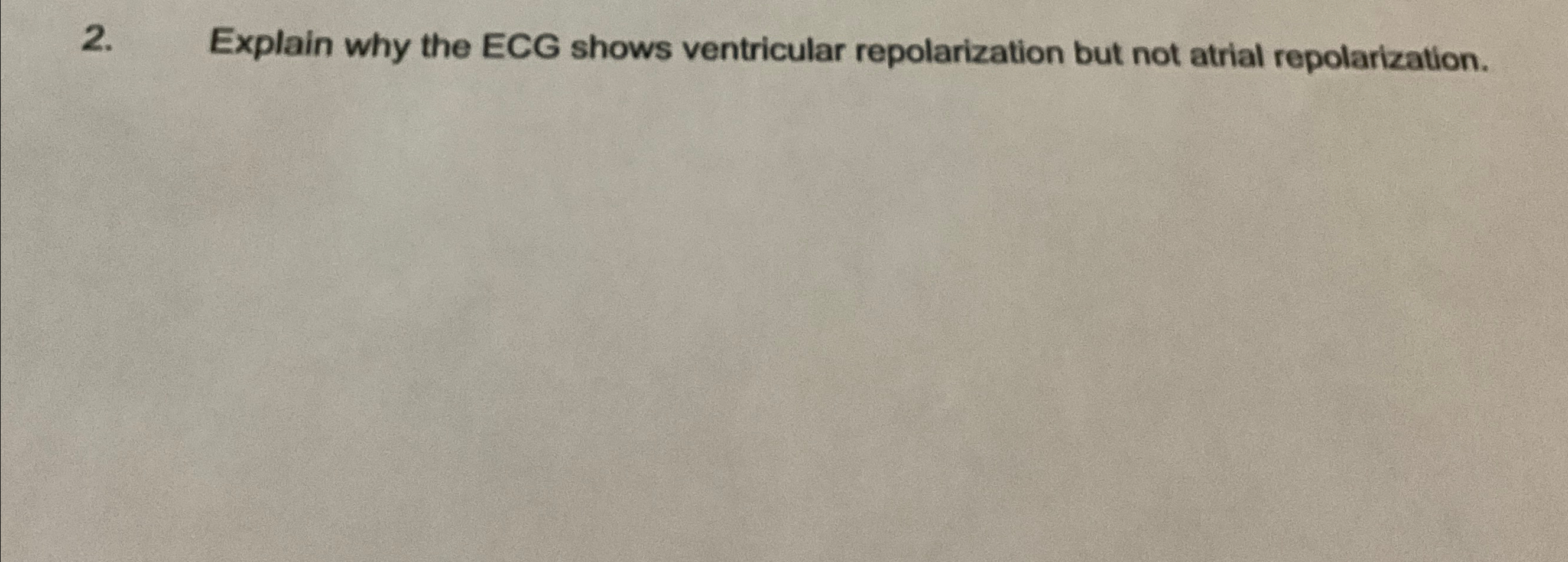 Solved Explain why the ECG shows ventricular repolarization | Chegg.com