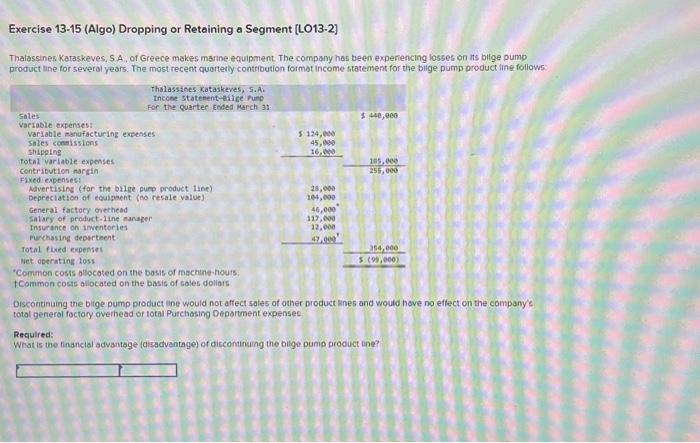 Solved Exercise 13-15 (Algo) Dropping or Retaining a Segment | Chegg.com Solved Exercise 13-15 (Algo) Dropping or Retaining a Segment | Chegg.com