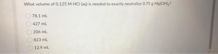 Solved What volume of 0.125 M HCI (aq) is needed to exactly | Chegg.com