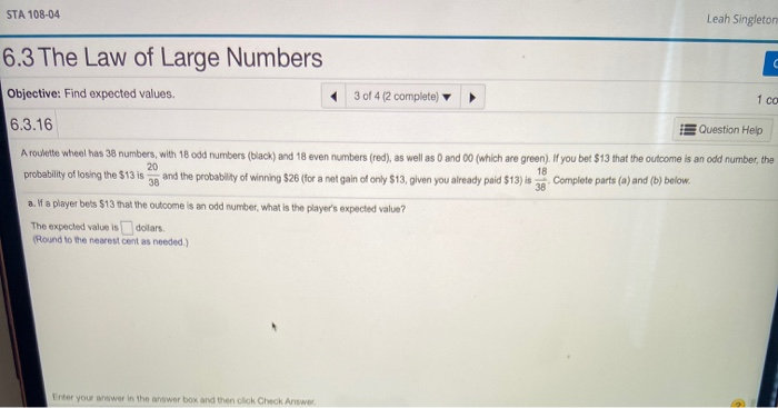 Solved STA 108-04 Leah Singleton 6.3 The Law of Large | Chegg.com