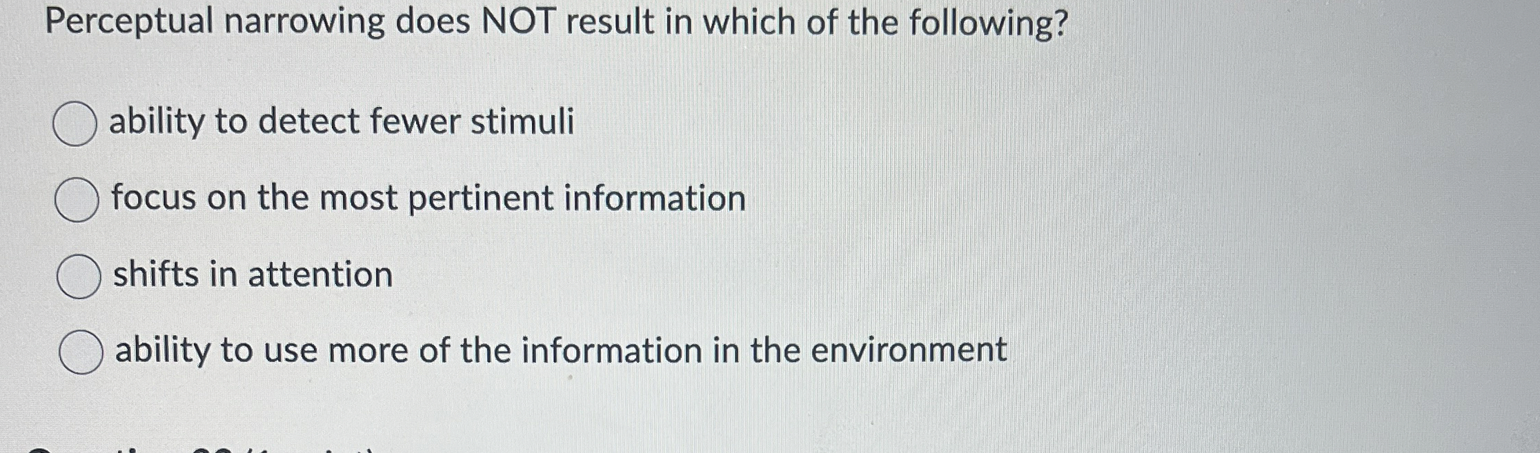 Solved Perceptual narrowing does NOT result in which of the | Chegg.com