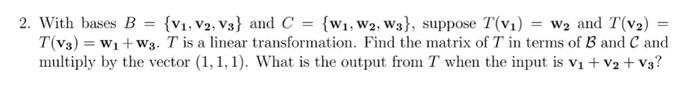 Solved 2. With bases B={v1,v2,v3} and C={w1,w2,w3}, suppose | Chegg.com