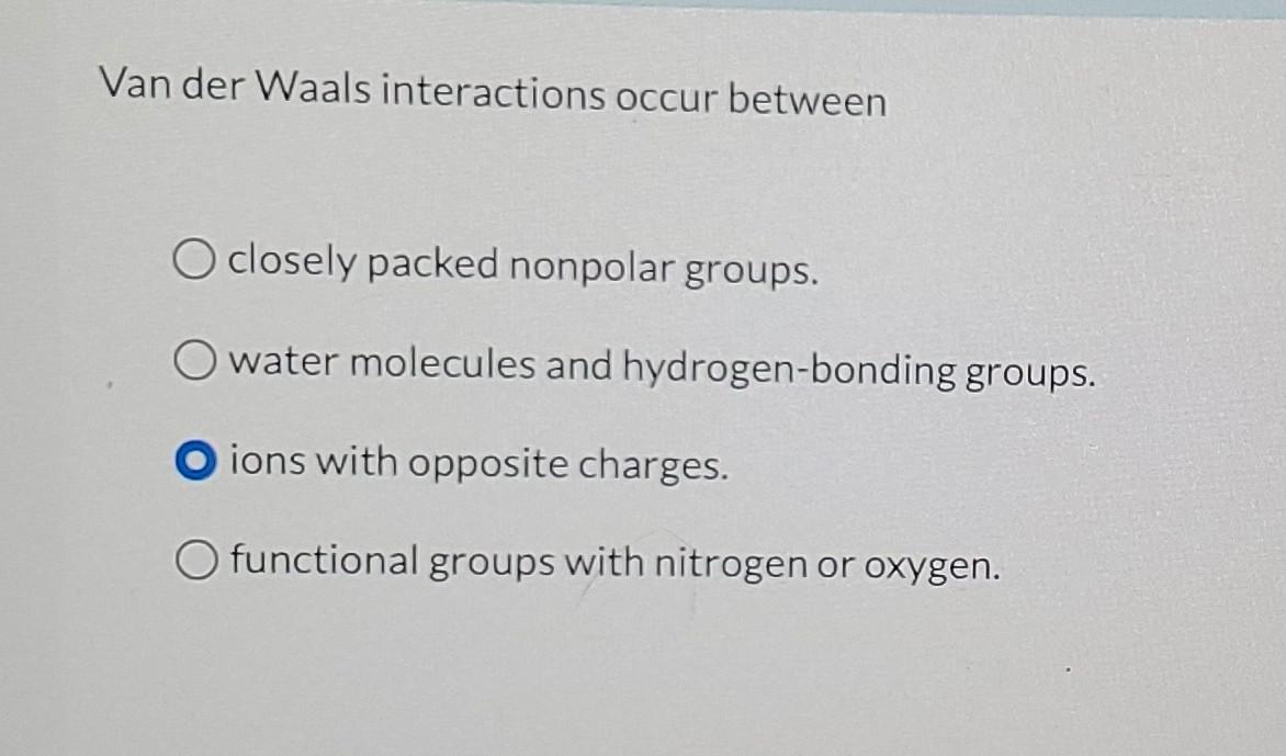 Solved Van der Waals interactions occur between closely | Chegg.com